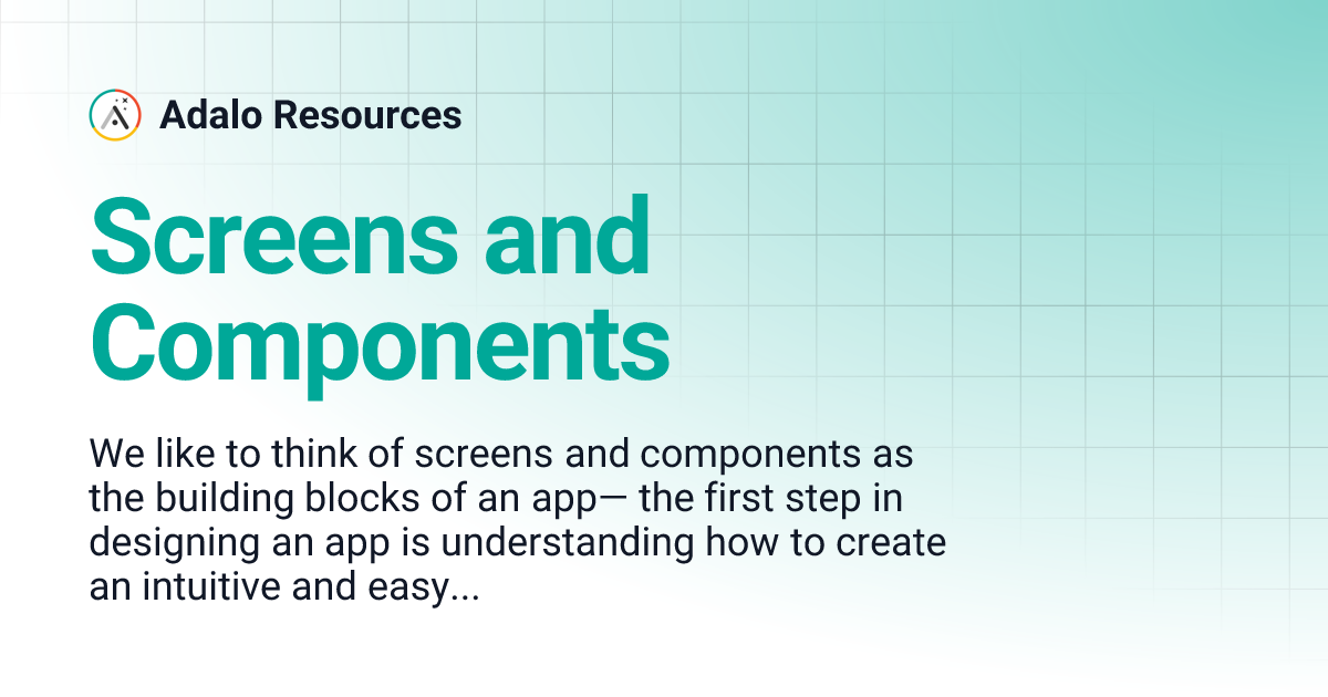 Screens and Components | Adalo Resources