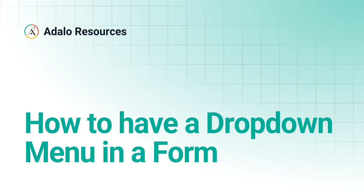 How to have a Dropdown Menu in a Form | Adalo Resources