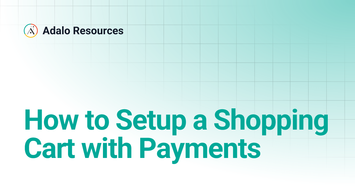 How to Setup a Shopping Cart with Payments | Adalo Resources