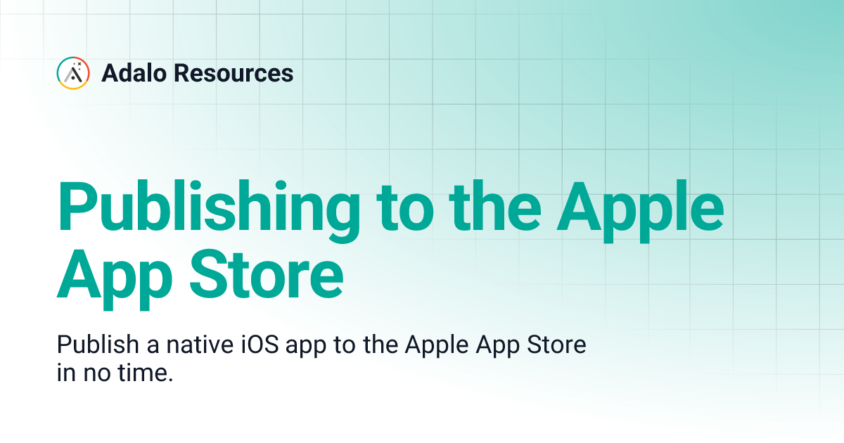 Publishing to the Apple App Store | Adalo Resources