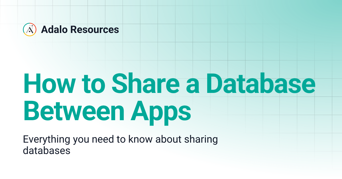 How to Share a Database Between Apps | Adalo Resources