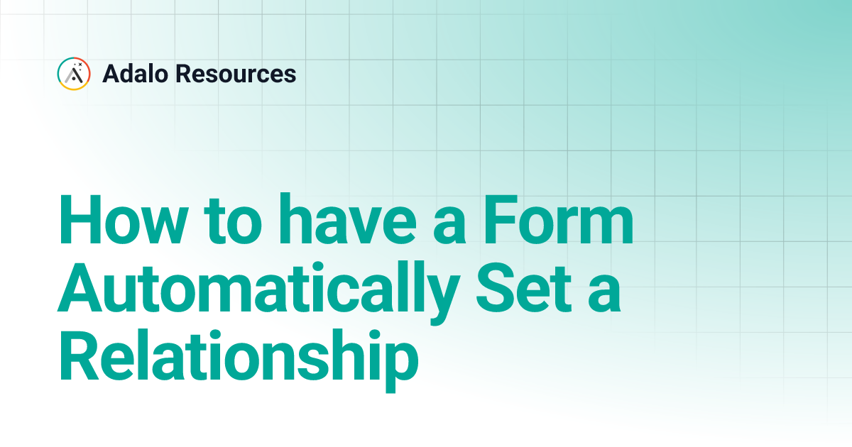 How to have a Form Automatically Set a Relationship | Adalo Resources