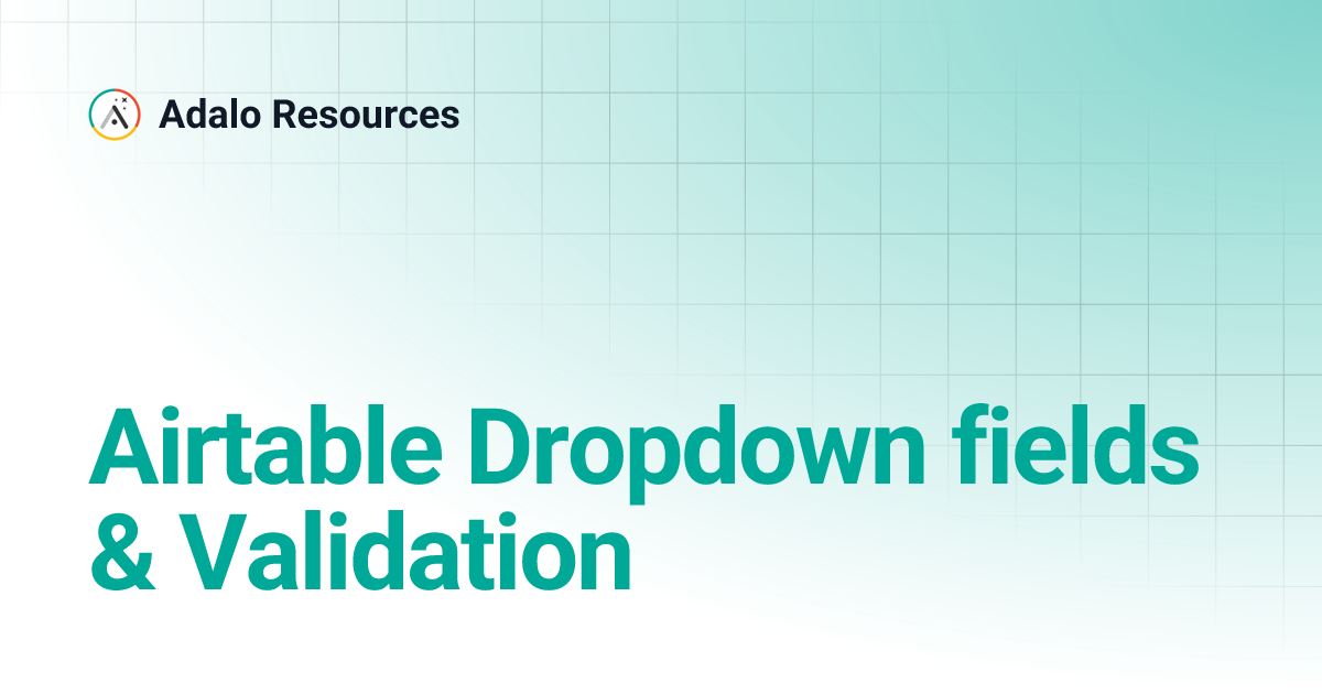 Airtable Dropdown fields & Validation | Adalo Resources