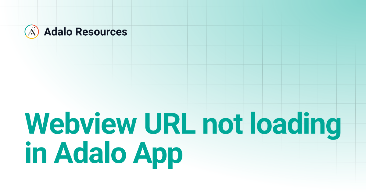 Webview URL not loading in Adalo App | Adalo Resources Webview URL not loading in Adalo App | Adalo Resources