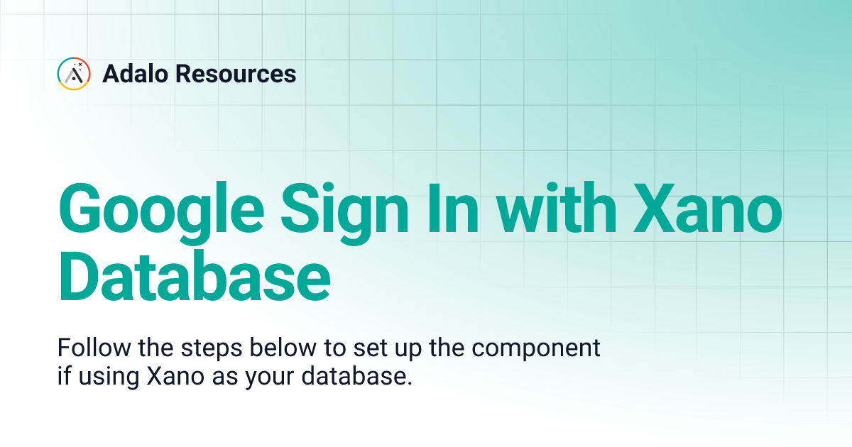 Google Sign In with Xano Database | Adalo Resources
