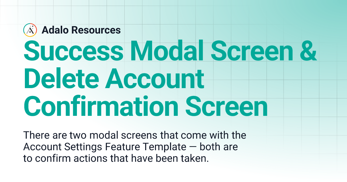 Success Modal Screen & Delete Account Confirmation Screen | Adalo Resources