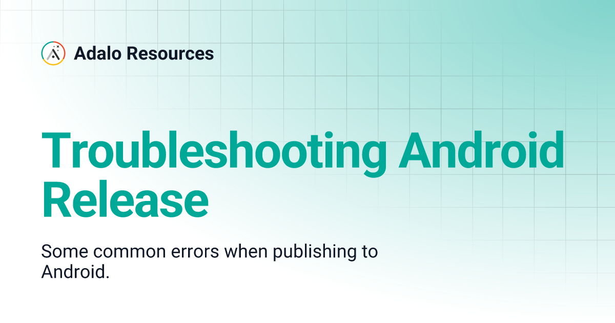 Troubleshooting Android Release | Adalo Resources