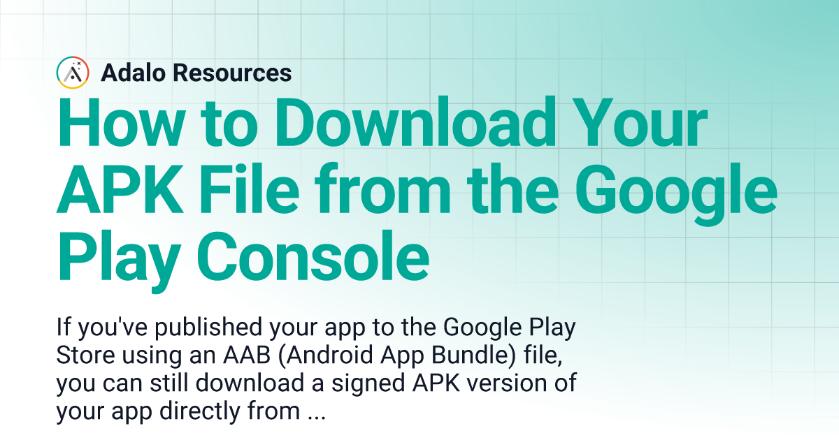 How to Download Your APK File from the Google Play Console | Adalo Resources