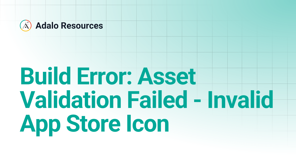 Build Error Asset Validation Failed Invalid App Store Icon Adalo