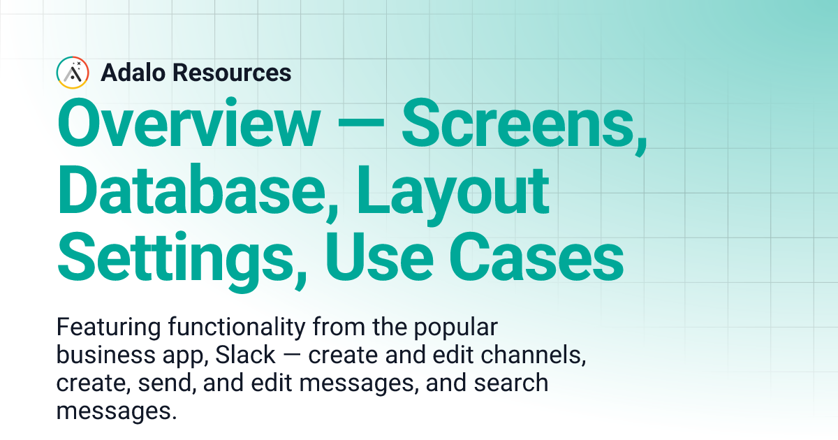 Overview — Screens, Database, Layout Settings, Use Cases | Adalo Resources