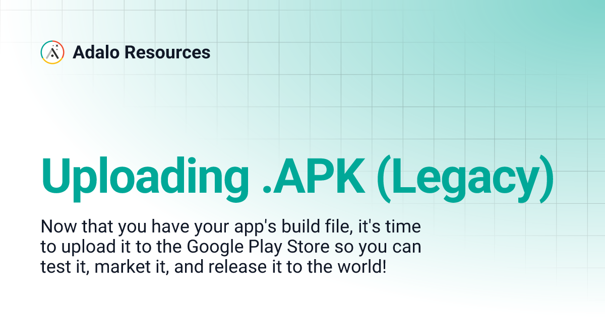 Uploading .APK (Legacy) | Adalo Resources