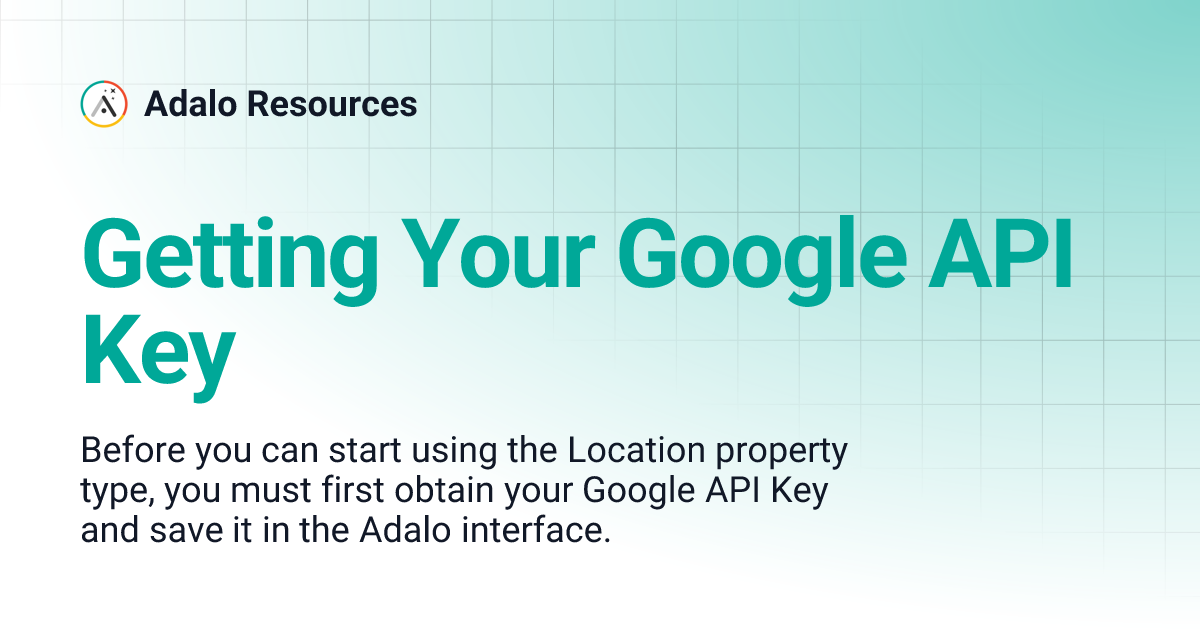 Getting Your Google API Key | Adalo Resources