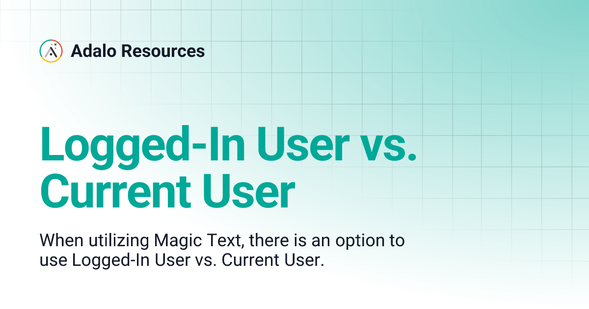 Logged-In User vs. Current User | Adalo Resources