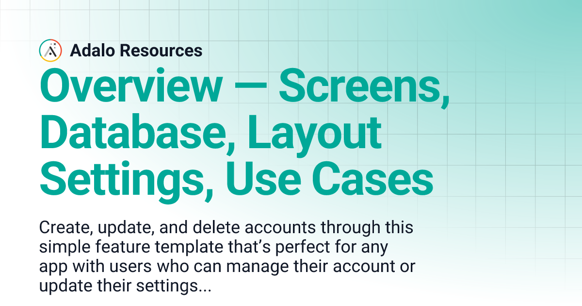 Overview — Screens, Database, Layout Settings, Use Cases | Adalo Resources