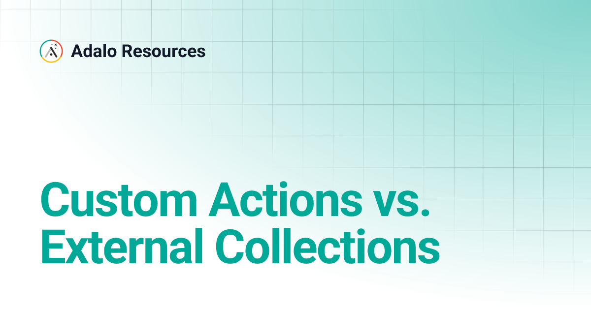 Custom Actions vs. External Collections | Adalo Resources