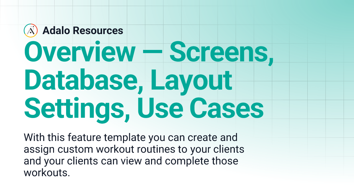 Overview — Screens, Database, Layout Settings, Use Cases | Adalo Resources