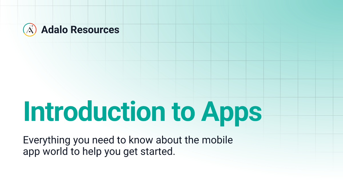 Introduction to Apps | Adalo Resources