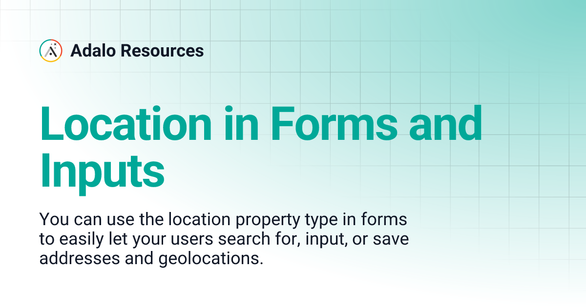 Location in Forms and Inputs | Adalo Resources